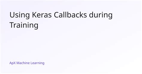 Using Keras Callbacks During Training