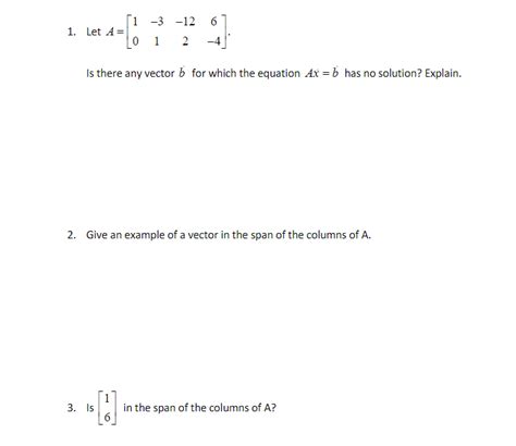 Solved Let A=[1-3-126012-4].Is there any vector b ﻿for which | Chegg.com