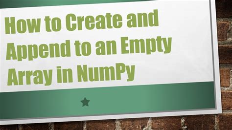 How To Create And Append To An Empty Array In Numpy Youtube
