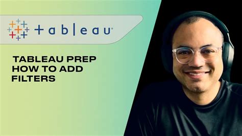How Do I Add A Filter In Tableau Prep Tips And Tricks For Filtering