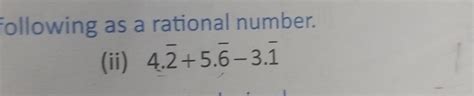 Following As A Rational Number Ii 4 2 5 6−3 1 Filo