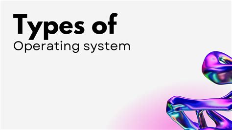 Types Of Operating System