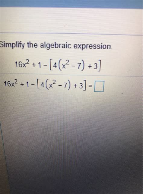 solved simplify the algebraic expression 16x2 1 4x 7 3
