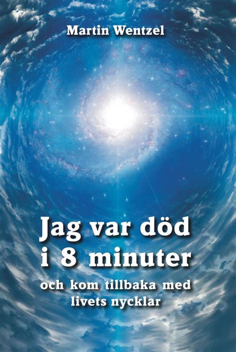 Jag var död i minuter och kom tillbaka med livets nycklar eBook by Martin Wentzel EPUB