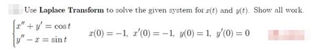 Solved Use Laplace Transform To Solve The Given System For