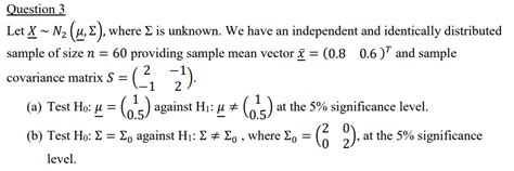 question 3 let x∼n2 μ Σ where Σ is unknown we have