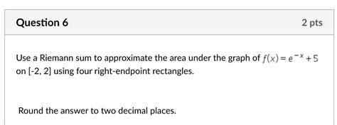 Solved Use A Riemann Sum To Approximate The Area Under The