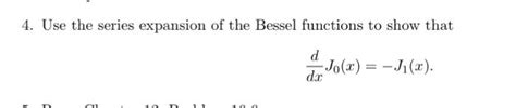 Solved 4 Use The Series Expansion Of The Bessel Functions