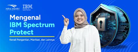 IBM Spectrum Protect Kenali Pengertian Manfaat Dan Lainnya Mitra Mandiri Informatika