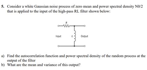 Solved 5 Consider A White Gaussian Noise Process Of Zero