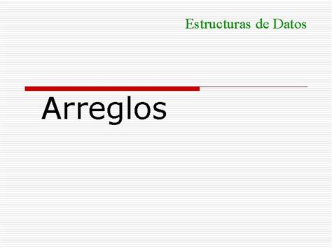 Estructuras De Datos Arreglos Arreglo Un Arreglo En