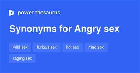 Angry Sex Synonyms 10 Words And Phrases For Angry Sex