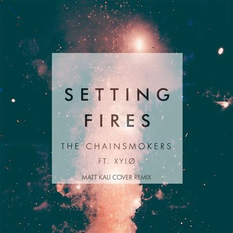 Setting Fires Chainsmokers Mp3 Free Download Singleseagle