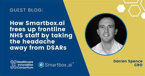 How Smartbox Ai Frees Up Frontline Nhs Staff By Taking The Headache Away From Dsars Healthcare