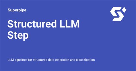 Structured Llm Step Superpipe