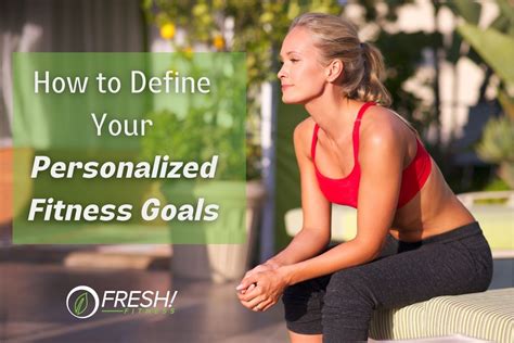 How To Define Your Personalized Fitness Goals Fresh Fitness