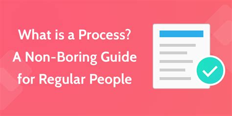 what is a process a non boring guide for regular people process