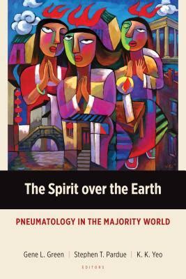 The Spirit Over The Earth Pneumatology In The Majority World Majority