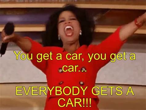 Oprah You Get A Car  Maker Oprah You Get A Car Everybody Gets A Car