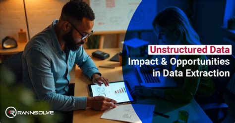 Unstructured Data Impact And Opportunities In Data Extraction