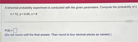 Solved A binomial probability experiment is conducted with | Chegg.com