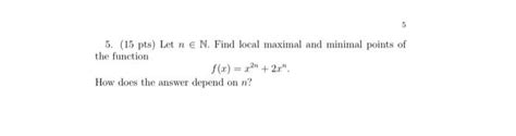 solved 5 5 15 pts let n € n find local maximal and