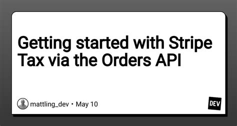 Getting Started With Stripe Tax Via The Orders Api R Devto