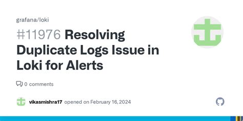 resolving duplicate logs issue in loki for alerts · issue 11976