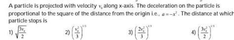 [answered] A Particle Is Projected With Velocity V Along X Axis The