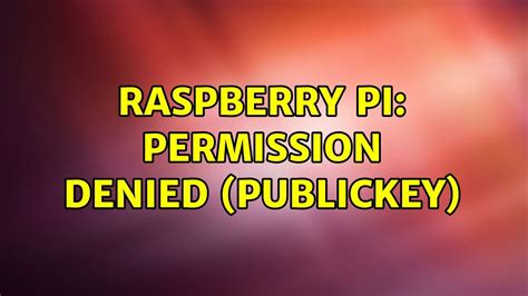 Raspberry Pi Permission Denied Publickey 2 Solutions Youtube