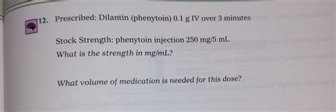Solved Prescribed Dilantin Phenytoin 0 1 G Iv Over 3