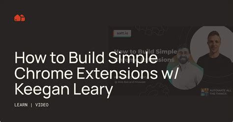 How To Build Simple Chrome Extensions W Keegan Leary Video No Code Supply Co