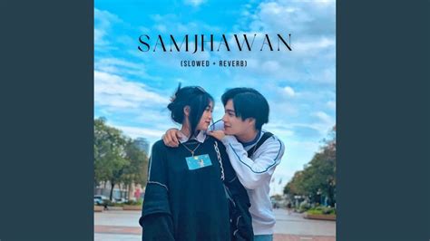 Samjhawan Slowed Reverb Youtube Music