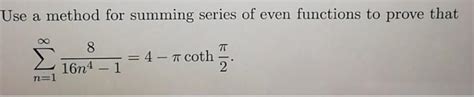 solved use a method for summing series of even functions to
