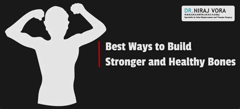 Dr Niraj Blog Best Ways To Build Sronger And Healthy Bones Dr Niraj Vora