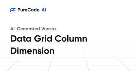 Build Great Vuesax Data Grid Column Dimension Components Faster Using