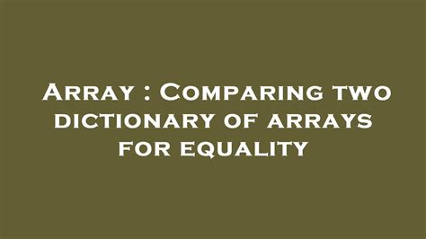 array comparing two dictionary of arrays for equality youtube