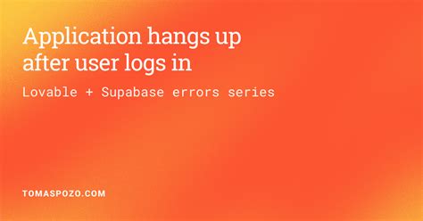 Lovable Supabase How To Fix Application Hangs Up After User Logs In