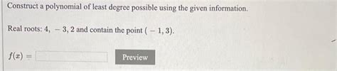 Solved Construct A Polynomial Of Least Degree Possible Using