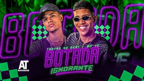 BOTADA IGNORANTE - MC V2, TROVÃO NO BEAT - BREGÃ FUNK 2023 - YouTube