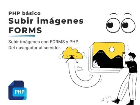 Cómo Subir Imágenes Al Servidor Con Formularios Html Y Php