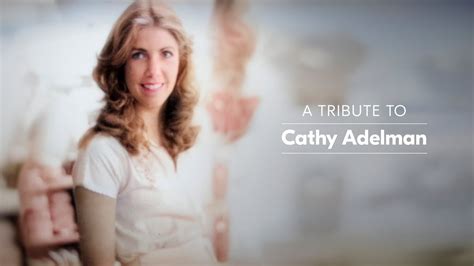 A Tribute To Cathy Adelman Youtube