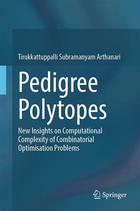 Pedigree Polytopes New Insights On Computational Complexity Of Combinatorial Optimisation