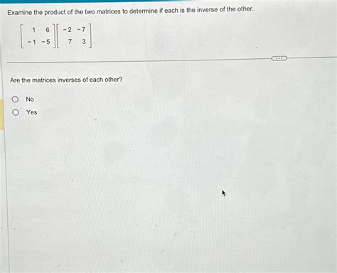 Solved Examine The Product Of The Two Matrices To Determine