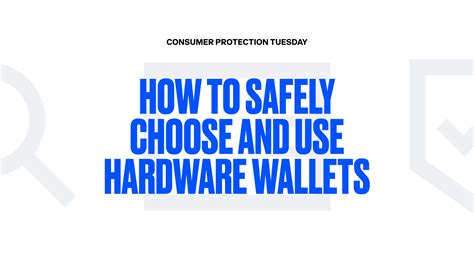 Consumer Protection Tuesday How To Safely Choose And Use Hardware Wallets