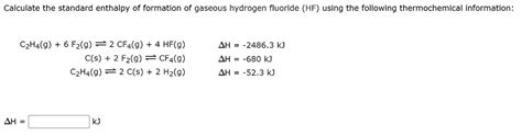 Calculate The Standard Enthalpy Of Formation Of Gaseous Hydrogen Fluoride Hf Using The Following
