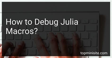 How To Debug Julia Macros In 2024