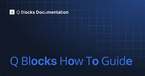 Q Blocks How To Guide Q Blocks Documentation
