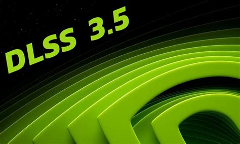 Nvidias Dlss 35 Advancements In Graphics Technology