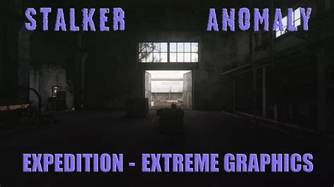 Stalker Anomaly Expedition Extreme Graphics Youtube